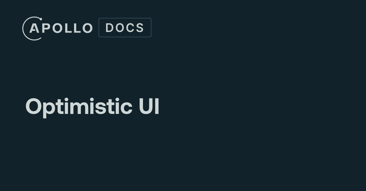 Optimistic UI - Apollo GraphQL Docs Optimistic UI - Apollo GraphQL Docs
